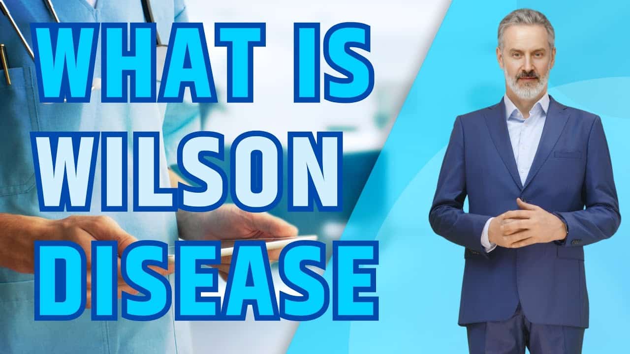 What is Wilson's Disease? Symptoms, Diagnosis and Treatment Options