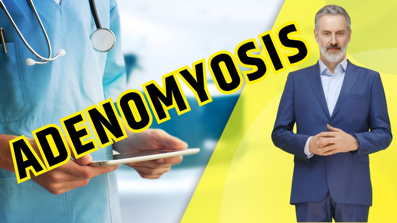 What is ADENOMYOSIS? Adenomyosis Causes, Symptoms and Treatments!